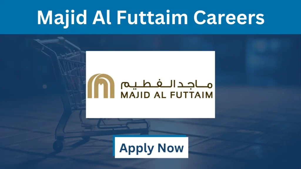Majid Al Futtaim Careers in UAE 2025 – Retail Job Openings